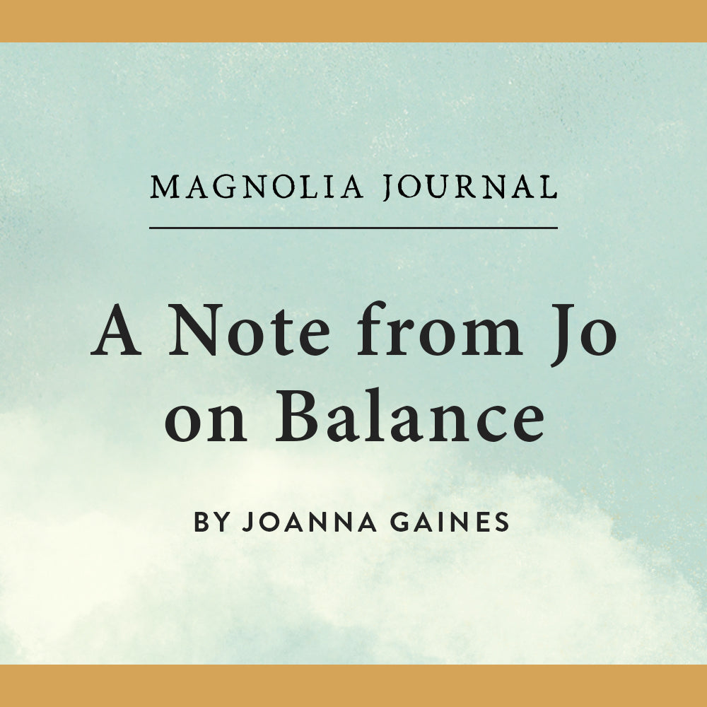 From the Journal: A Note from Jo on Balance – Magnolia