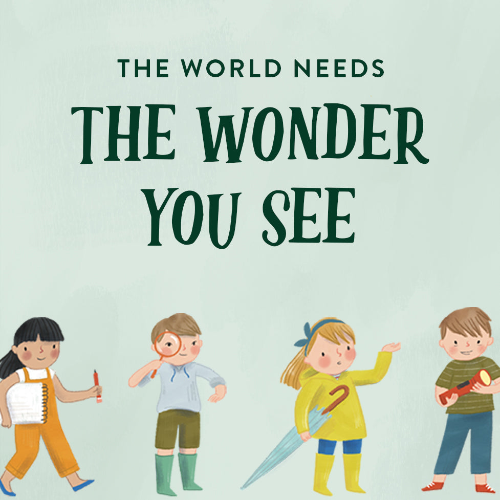 The World Needs the Wonder You See: The Heart Behind My New Children’s ...